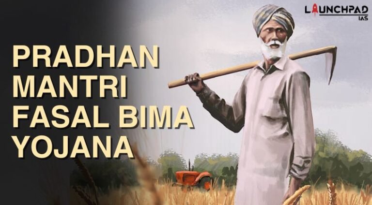 Pradhan Mantri Fasal Bima Yojana - LaunchPad IAS