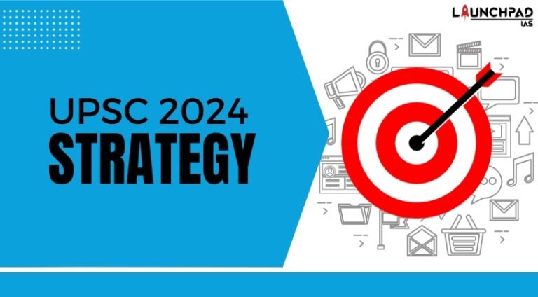 UPSC 2024 Strategy - LaunchPad IAS