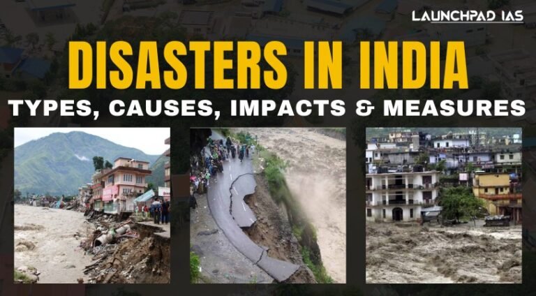 Disasters in India- Types, Causes, Impacts & Measures