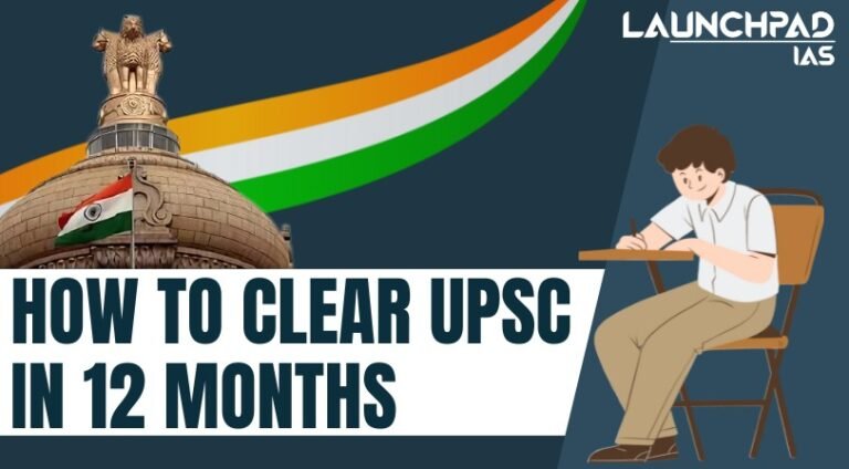 How to Clear UPSC in 12 Months: A Step-by-Step Guide